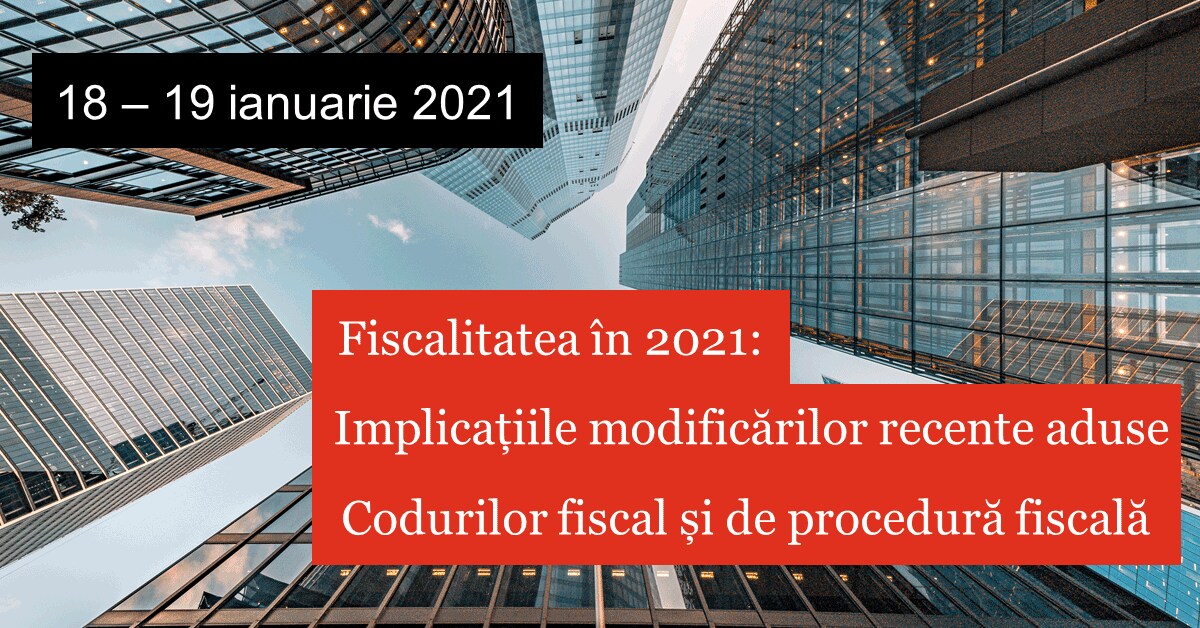 Fiscalitatea în 2021: Implicațiile modificărilor recente aduse ...